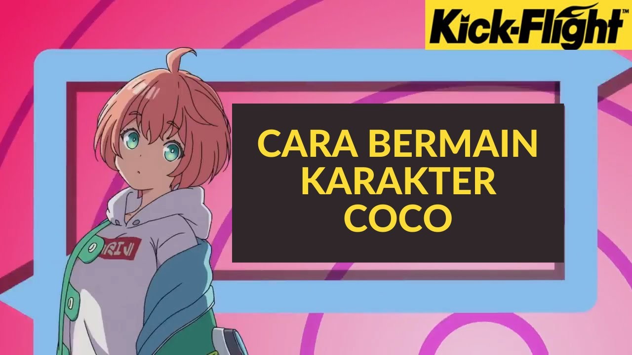 Cara bermain karakter Coco | Kick Flight tutorial dan panduan - YouTube