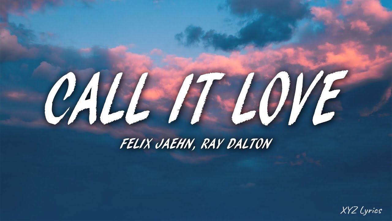 Felix Jaehn - Call It Love (Lyrics) ft. Ray Dalton - YouTube