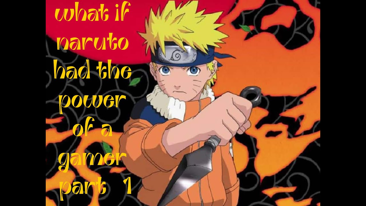 what if Naruto had the power of a gamer part 1 - YouTube