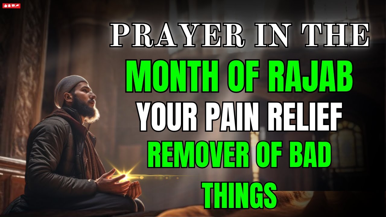 PRAYER IN THE MONTH OF RAJAB, YOUR ILLNESS WILL BE CURED RIGHT NOW ...