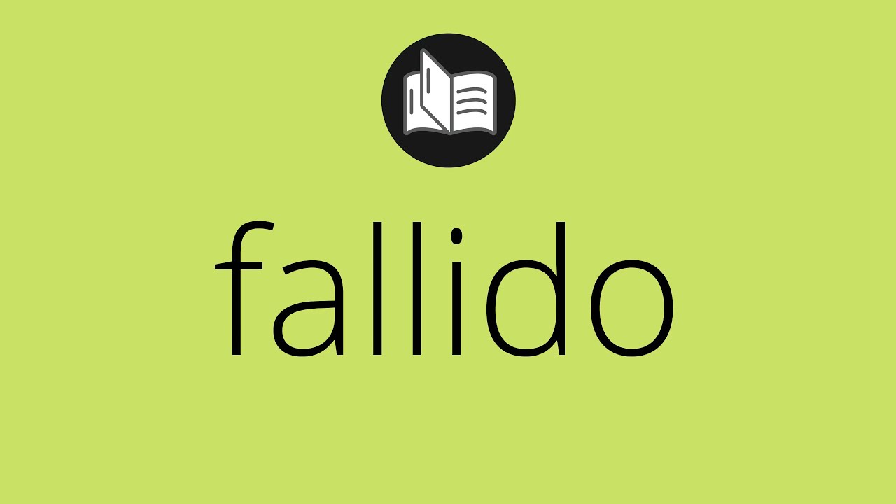 Que significa FALLIDO • fallido SIGNIFICADO • fallido DEFINICIÓN • Que ...