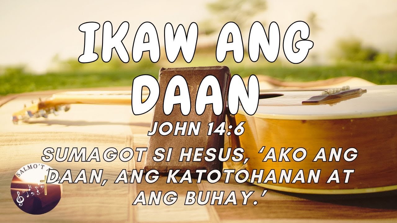 Ikaw ang Daan (John 14:6) Powerful Tagalog Praise and Worship Song with ...