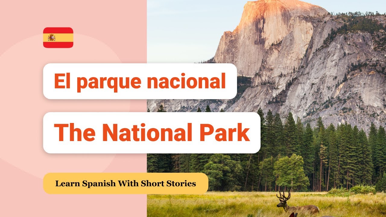 Practice Spanish With Short Stories - "El parque nacional" (The ...