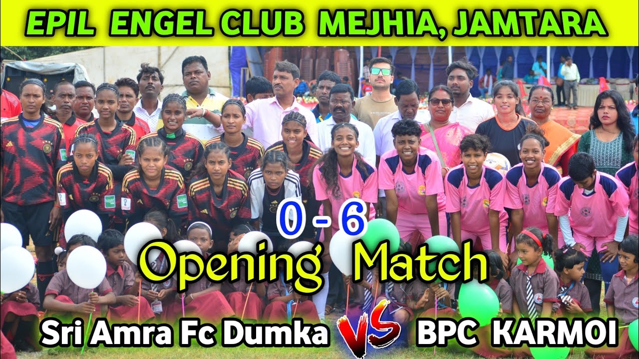 GIRLS OPENING MATCH💥 BPC KARMOI (6)🆚(0) SRI AMRA FC DUMKA 💥 JANUM TANDI ...