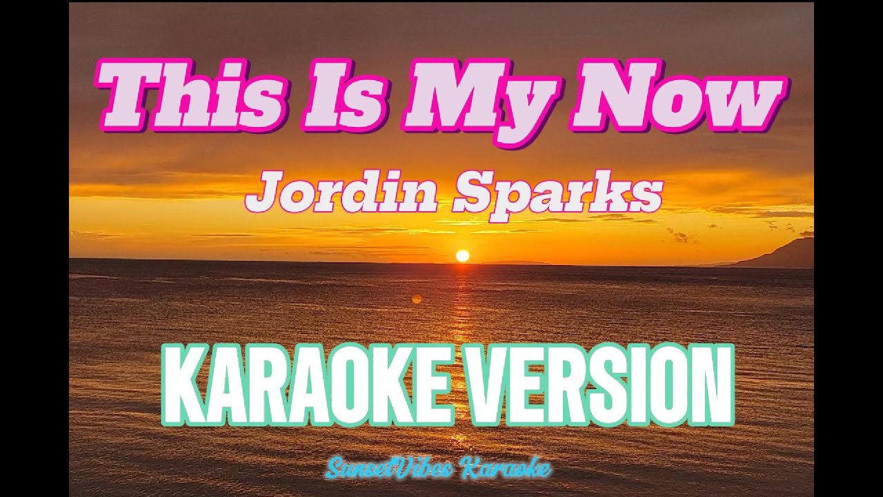 This Is My Now - Jordin Sparks Karaoke - YouTube