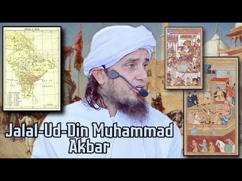 Jalal-Ud-Din Muhammad Akbar Life History | Akbar Badshah | Mufti Tariq ...