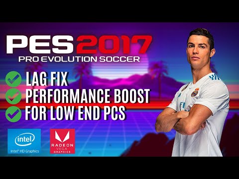 PES 2017 Lag Fix For Low End PCs and Laptops (Updated)