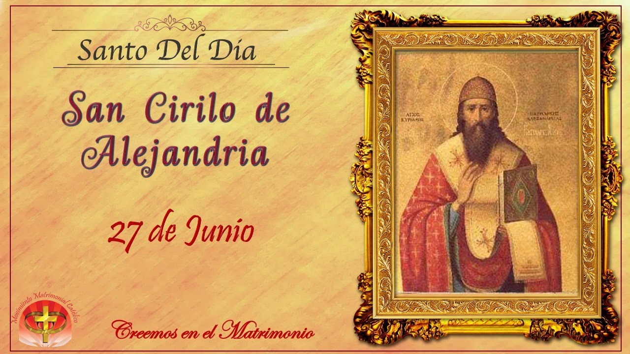 SANTO DEL DIA 27 DE JUNIO - SAN CIRILO DE ALEJANDRIA - YouTube