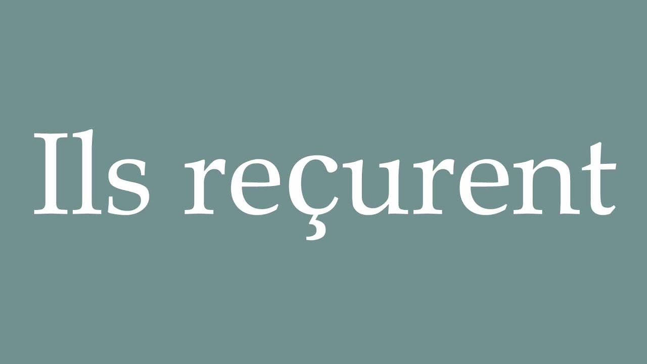 How to Pronounce ''Ils reçurent'' (They received) Correctly in French ...