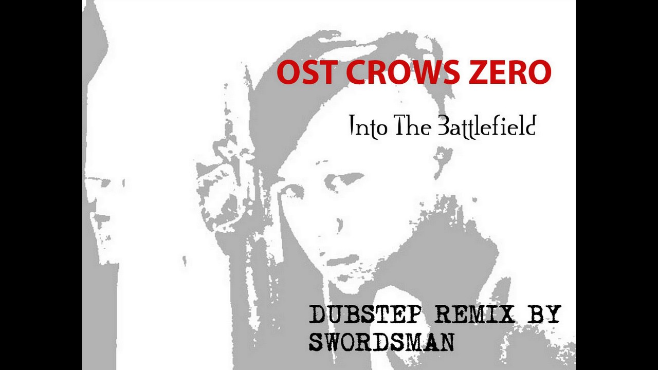 OST Crows Zero - Into The Battelfield Dubstep Remix by Swordsman - YouTube