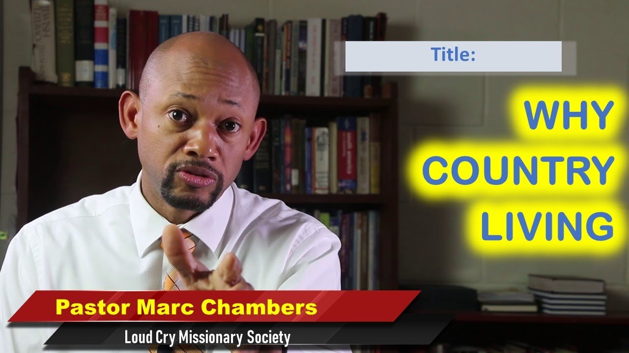 Why Country Living? Pastor Marc Chambers - YouTube