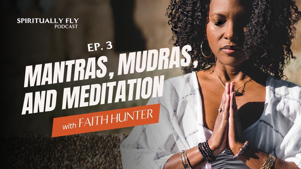 Ep. 3: Learn the Benefits of Mantras, Mudras, & Meditation ...