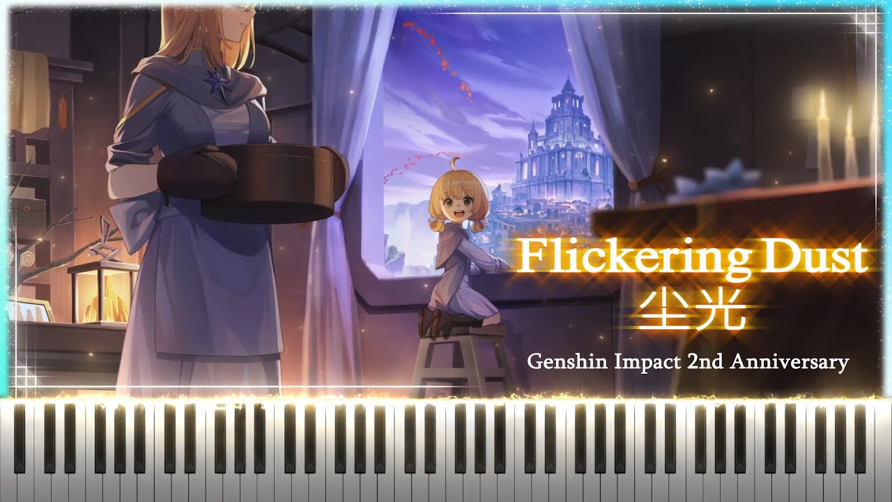『Flickering Dust 尘光』Genshin Impact 2nd Anniversary Piano - YouTube