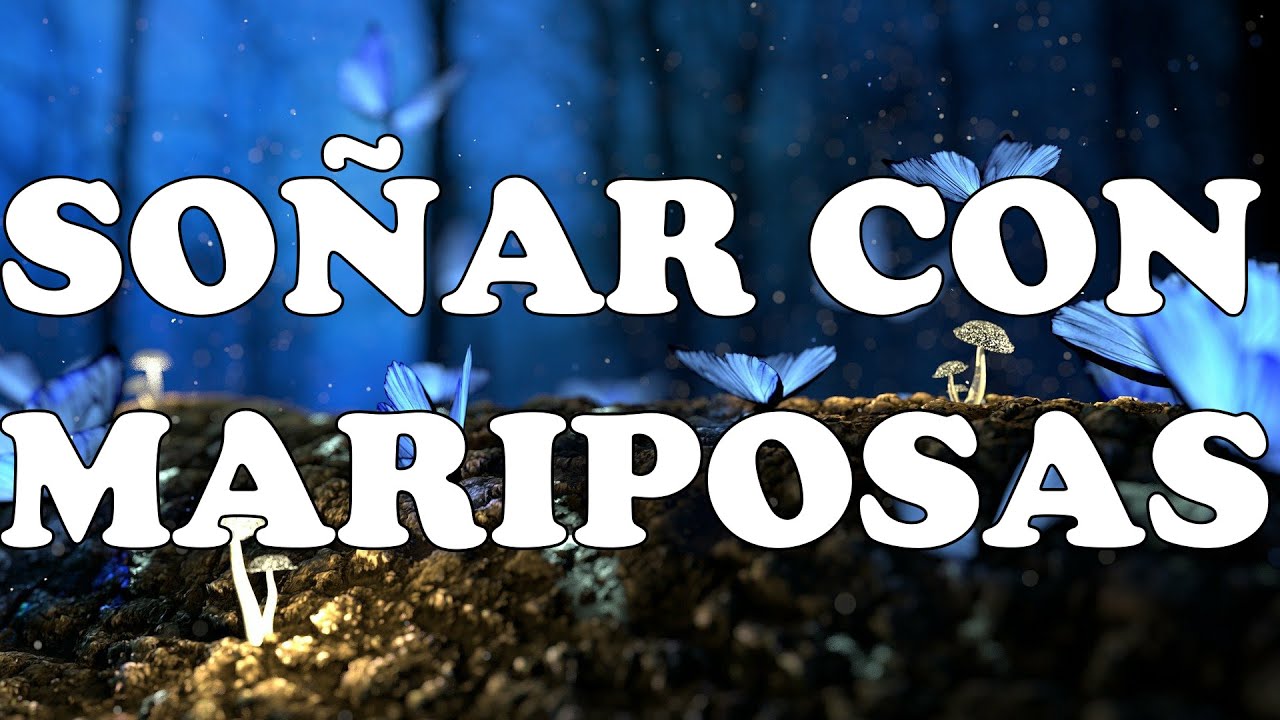 Que Significa Soñar con Mariposas 🐛🦋 - Significado de los Sueños - YouTube