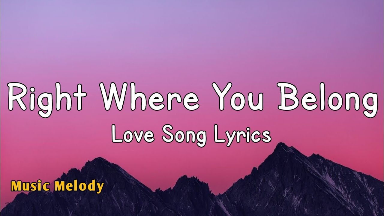 Right Where You Belong - Romantic Love Song (Lyrics) 😚 - YouTube