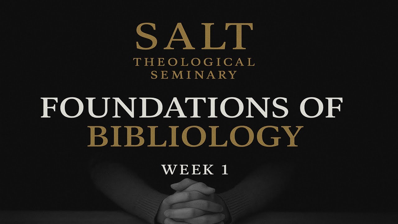 Foundations of Bibliology (Week # 1) - YouTube