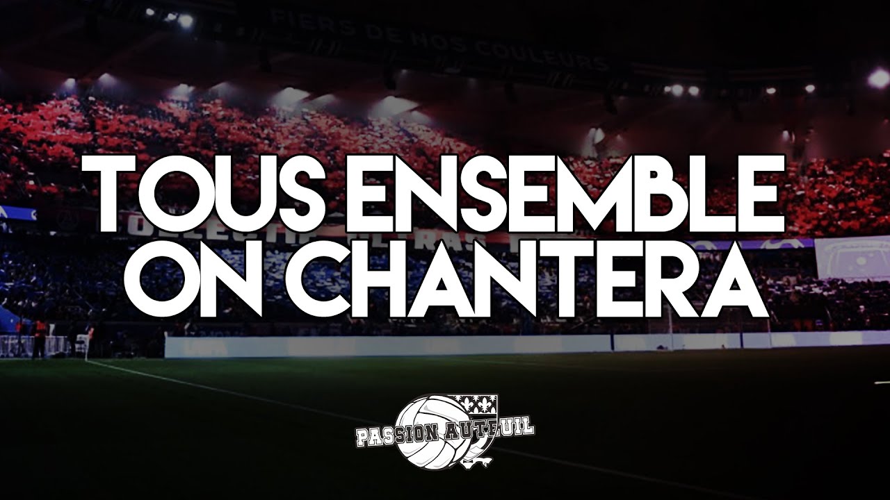 TOUS ENSEMBLE ON CHANTERA | CHANT ULTRAS PARIS - PSG - YouTube