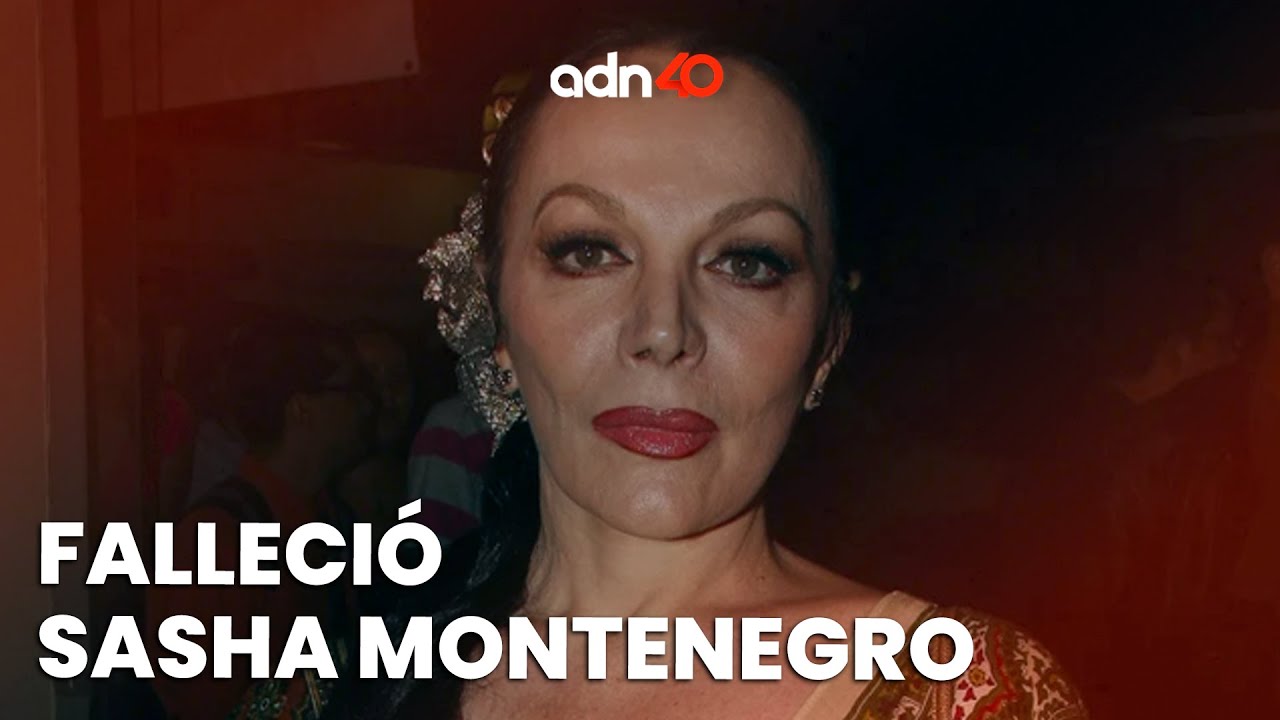 Falleció Sasha Montenegro a los 78 años por un derrame cerebral - YouTube