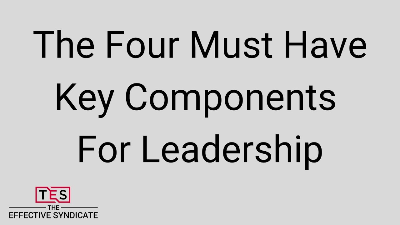 Check Out The Four Must Have Key Components For Leadership - Coaching ...