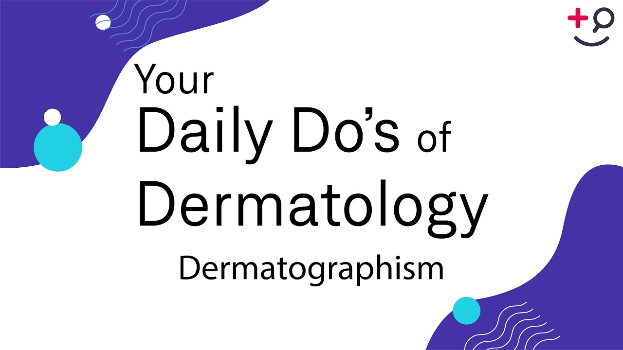 Dermatographism - Daily Do's of Dermatology - YouTube