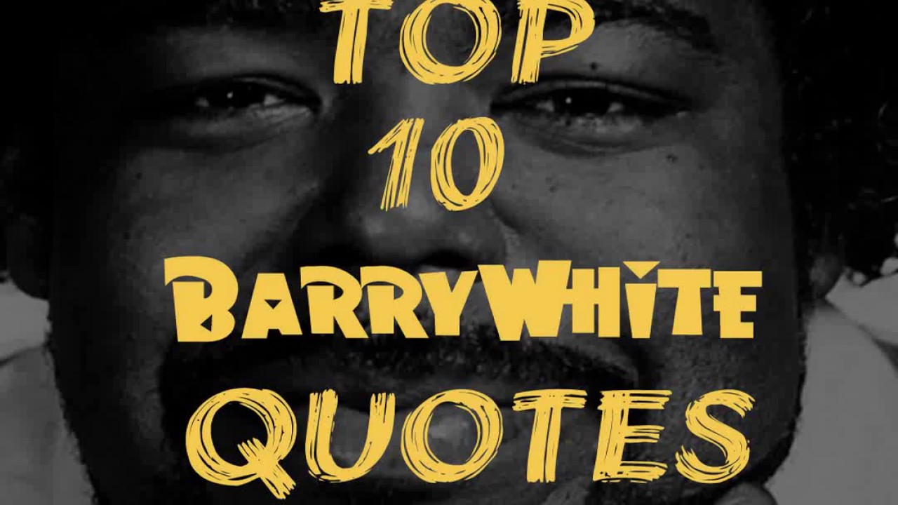 Top 10 Barry White Quotes - YouTube