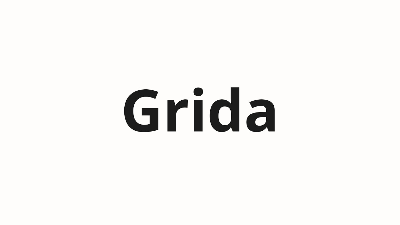 How to pronounce Grida - YouTube
