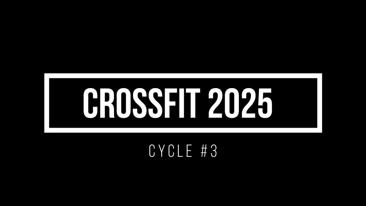 Crossfit 2025 Cycle #3 (V2) - YouTube