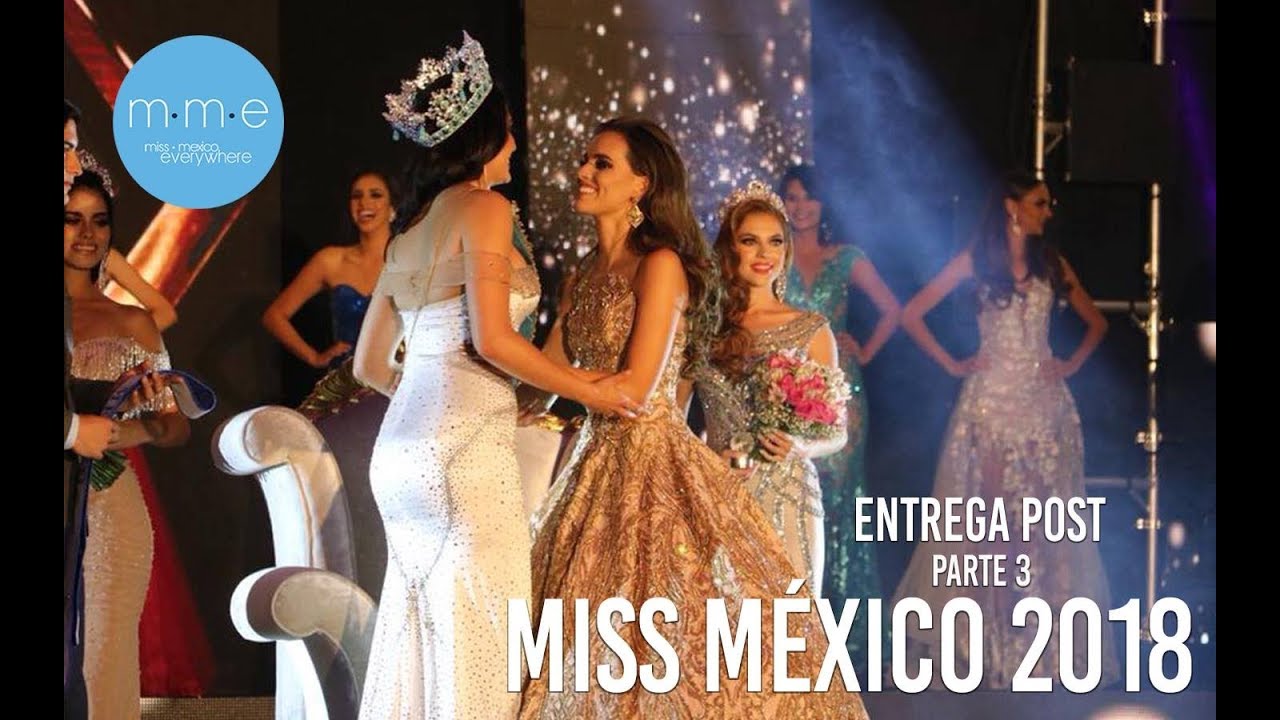 Entrega Post Miss Mexico 2018 Parte 3 / 3 FINAL - YouTube