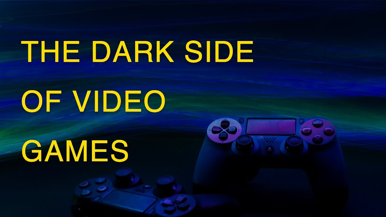 Dark Side of Video Games - YouTube