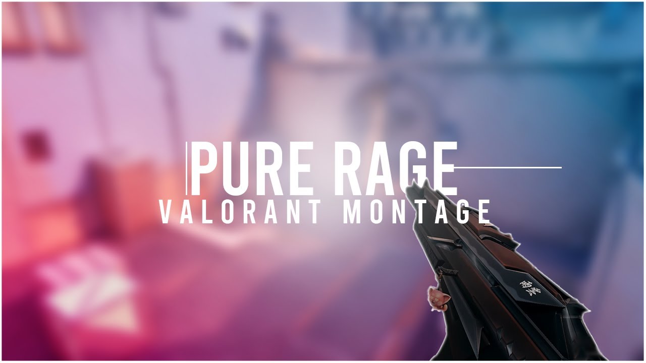 PURE RAGE 😡 // VALORANT MONTAGE - YouTube