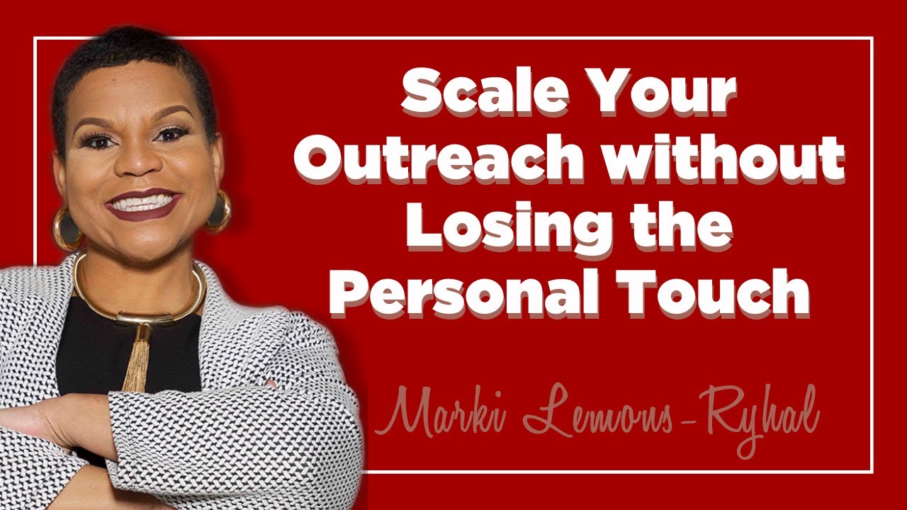 How To Scale Your Outreach Without Losing The Personal Touch In Your ...