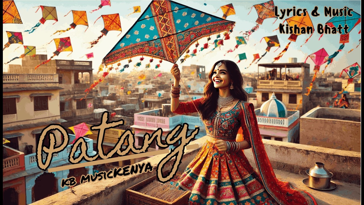 Patang | Single track by KB MUSIC KENYA | पतंग | केबी म्यूजिक केन्या ...