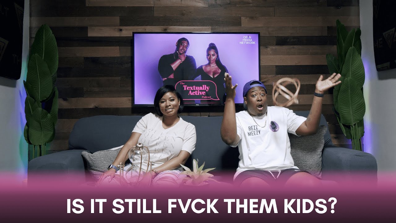 Is It Still Fvck Them Kids? | The Textually Active - YouTube