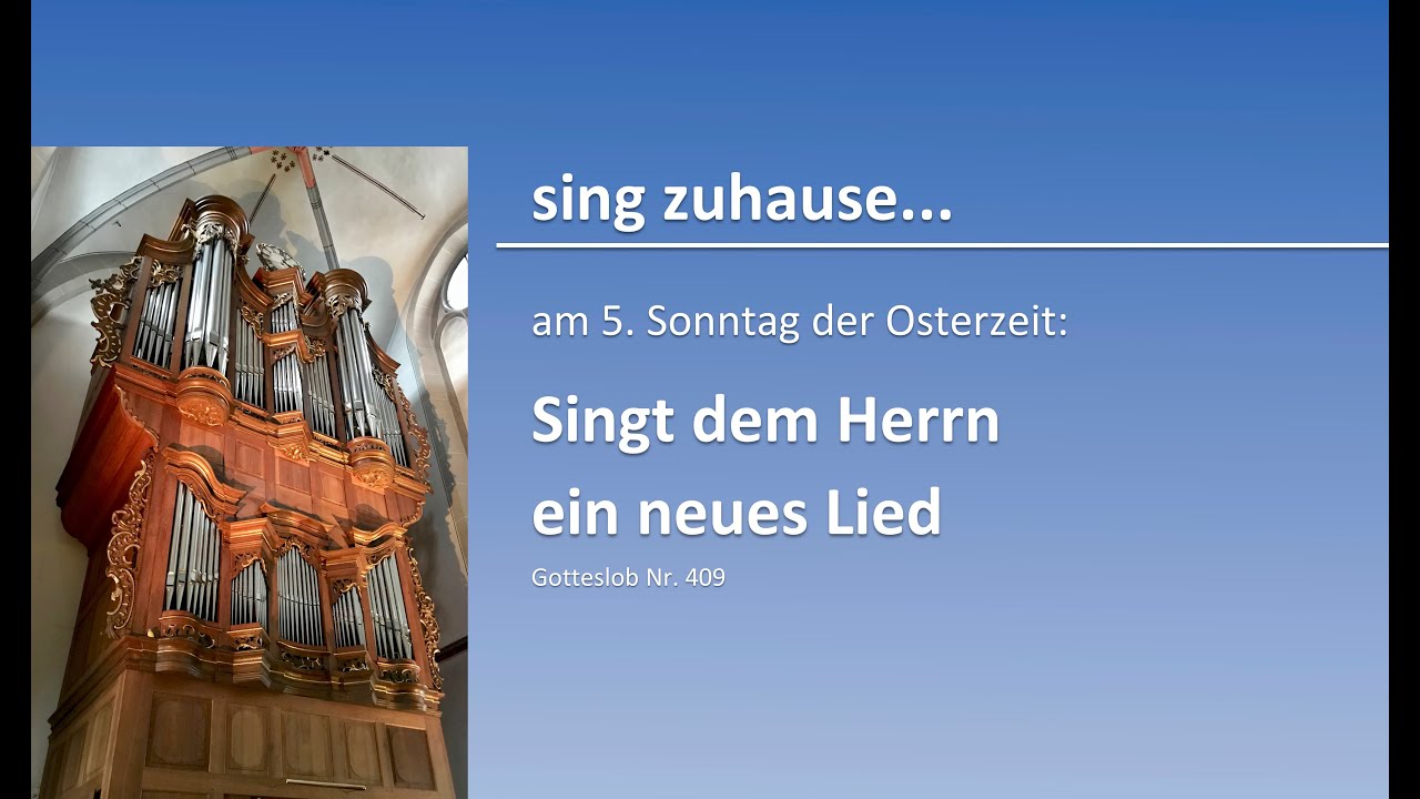 sing zuhause... am 5. So d. Osterzeit: Singt dem Herrn ein neues Lied ...