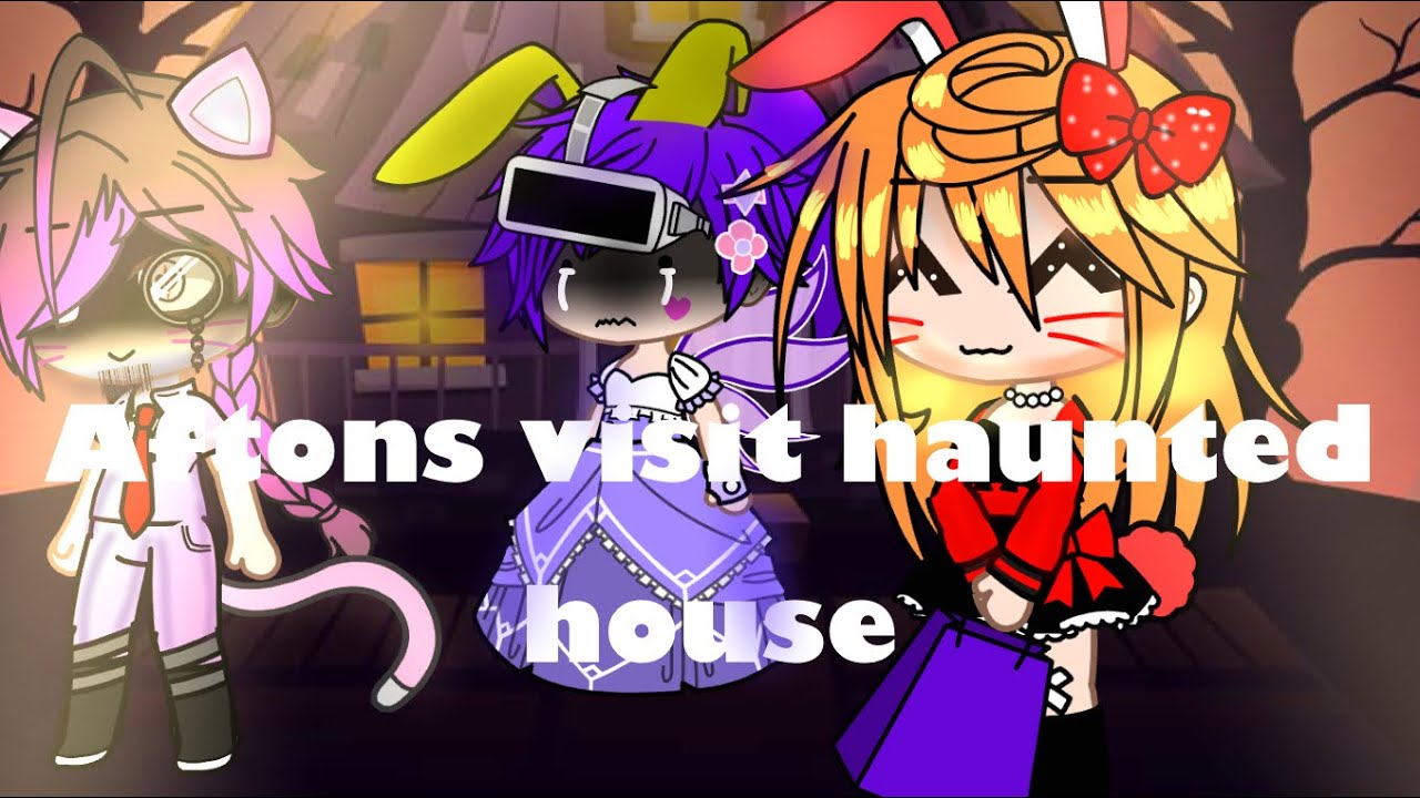The Aftons Visit a Haunted House//FNAF//My AU//Late Halloween special ...