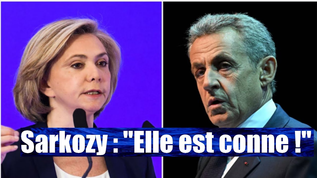 Enragé, Nicolas Sarkozy s’en prend à Valérie Pécresse : "Elle est conne ...