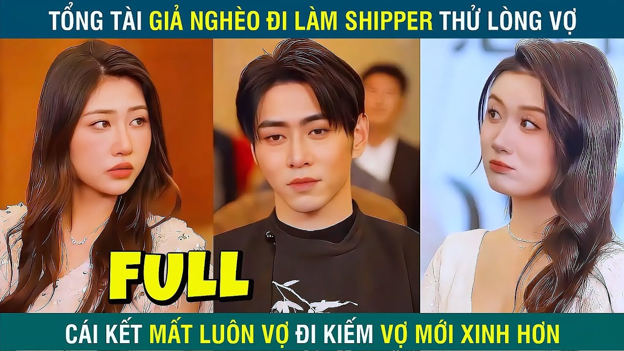Tổng Tài Giả Nghèo Đi Làm SHIPPER Bị Vợ Bỏ Những Kẻ Xem Thường Anh Nhận ...