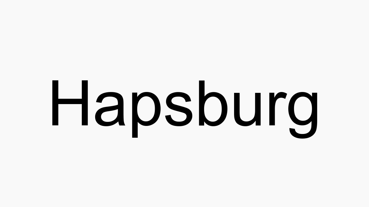How to pronounce Hapsburg - YouTube