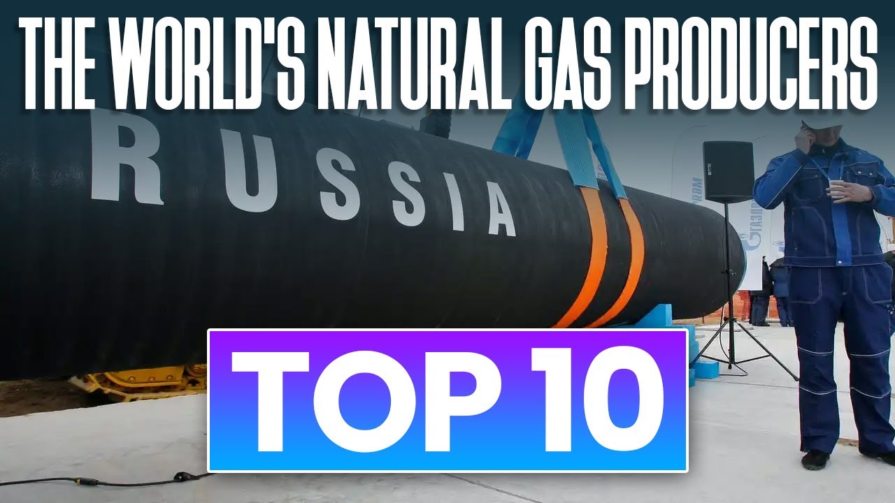The World's Top 10 Natural Gas Producers - YouTube
