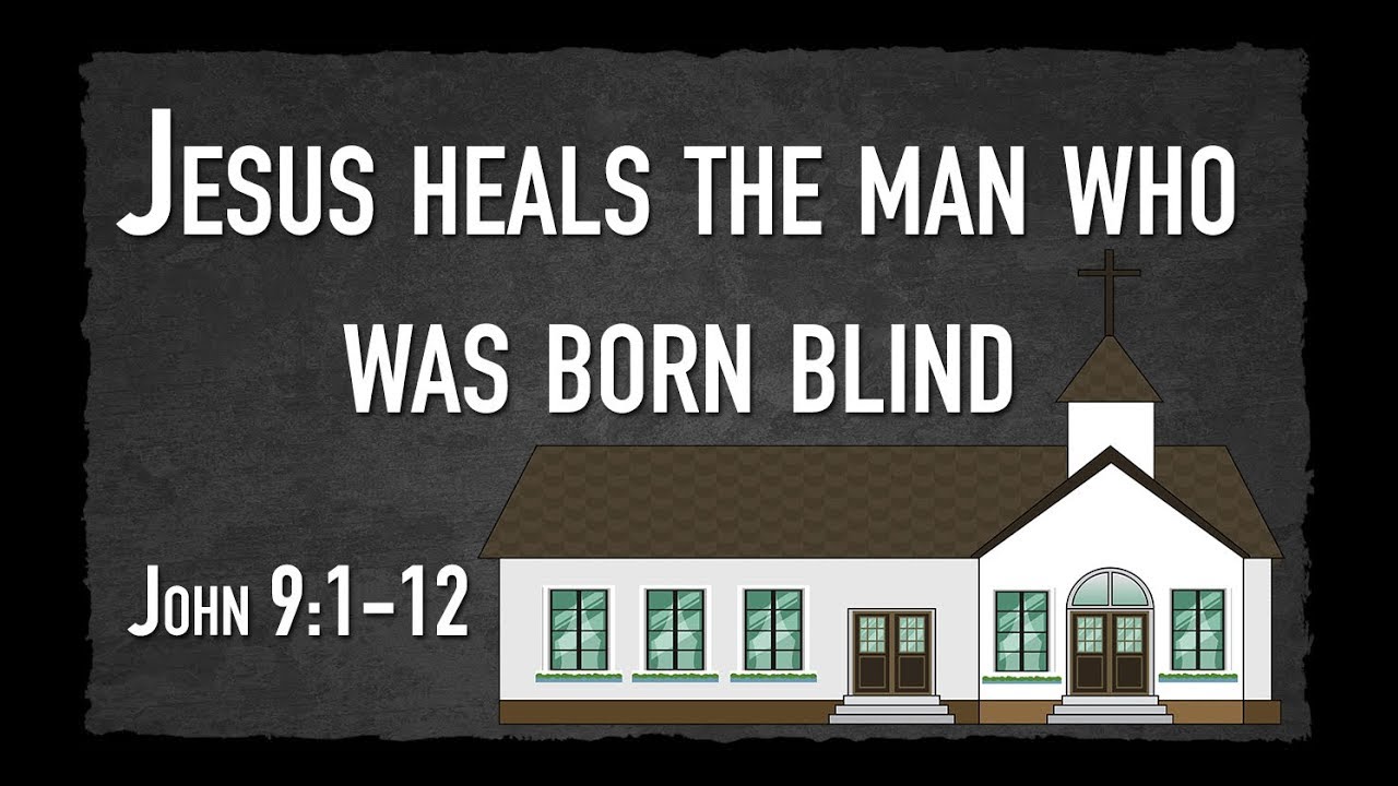 Jesus Heals the Man Who Was Born Blind - John 9:1-12 - YouTube