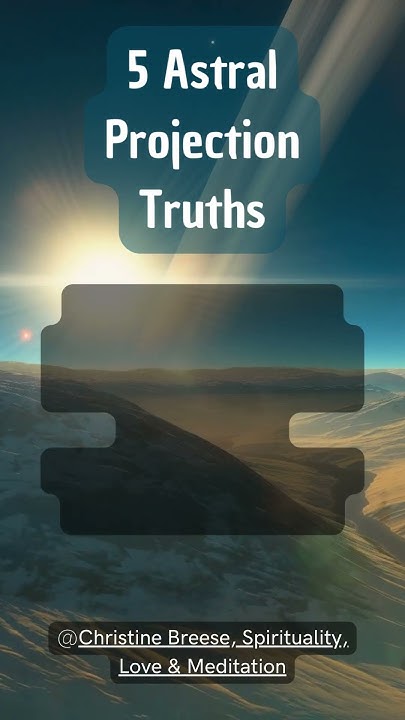 10 astral projection truths - YouTube