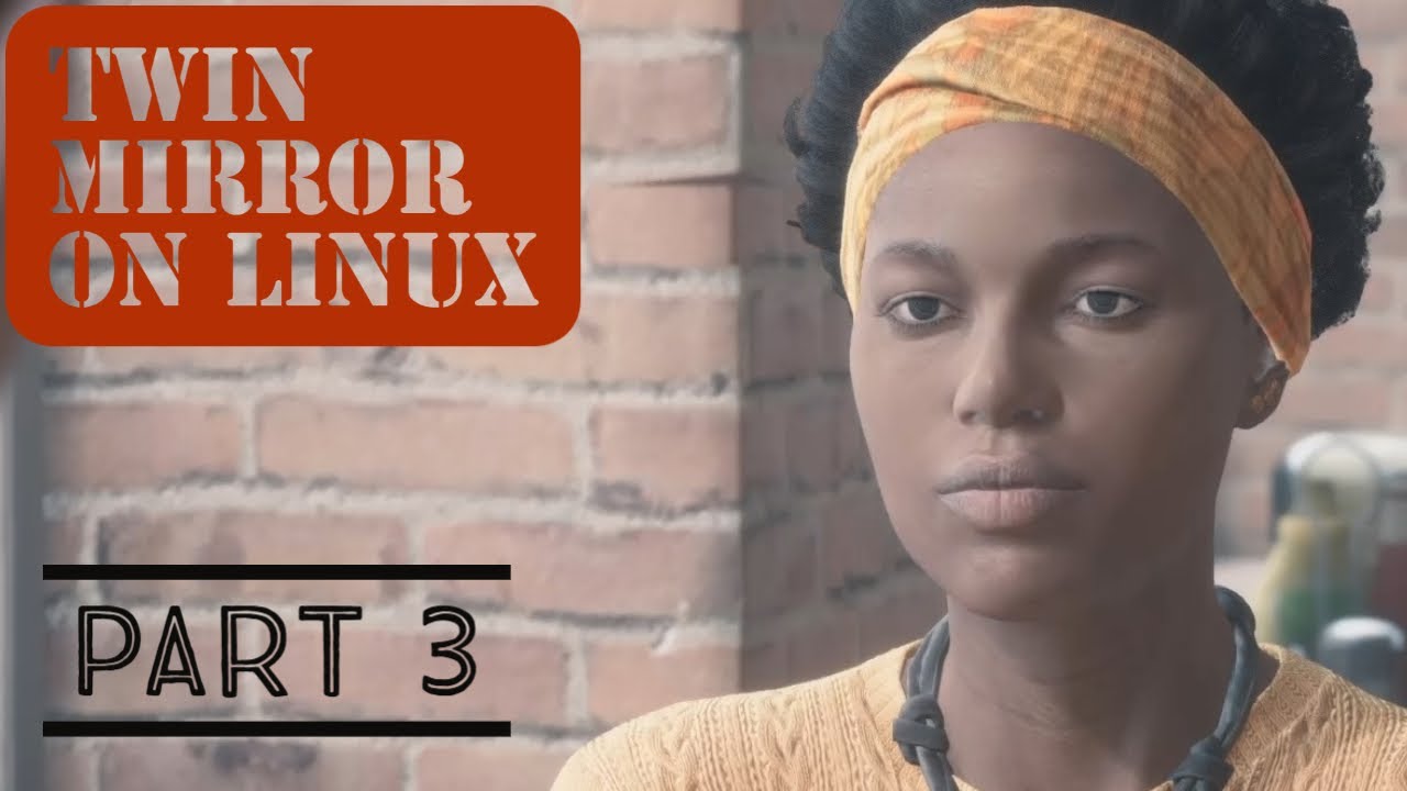 Twin Mirror on Linux - PART 3 - (NO COMMENTARY) - YouTube