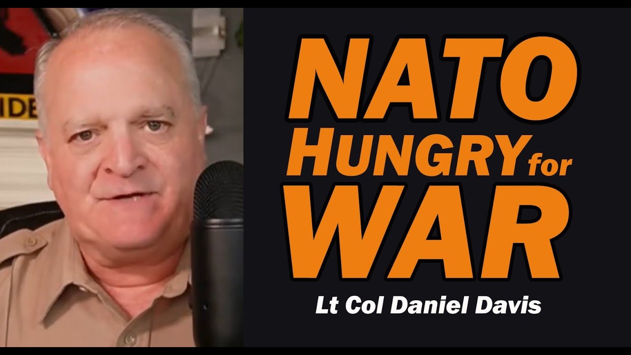 NATO Hungry for War /Lt Col Daniel Davis - YouTube