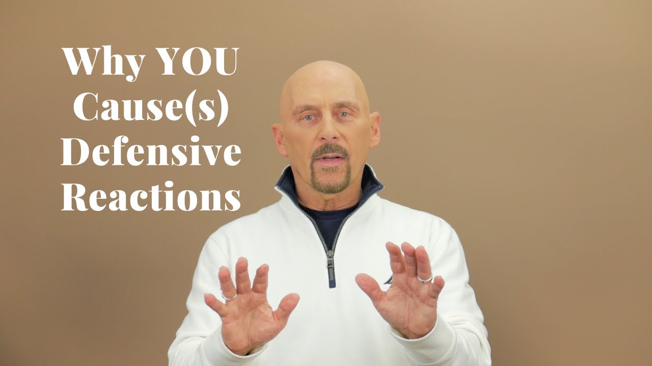 Why YOU Cause(s) Defensive Reactions - YouTube
