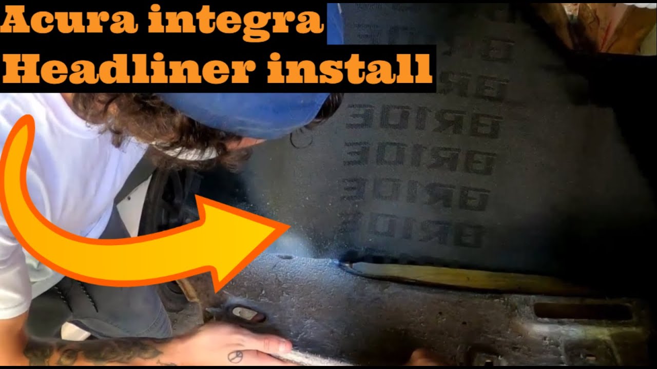 How to install custom headliner Acura integra bride headliner install ...