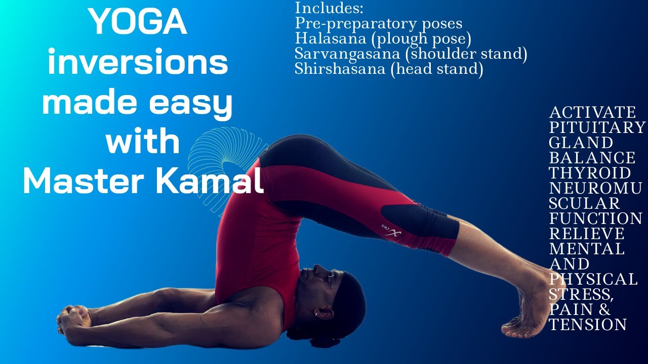 YOGA INVERSIONS MADE EASY WITH MASTER KAMAL - YouTube