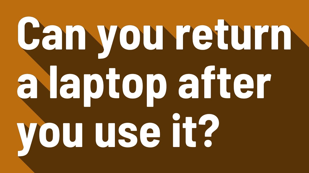 Can you return a laptop after you use it? - YouTube