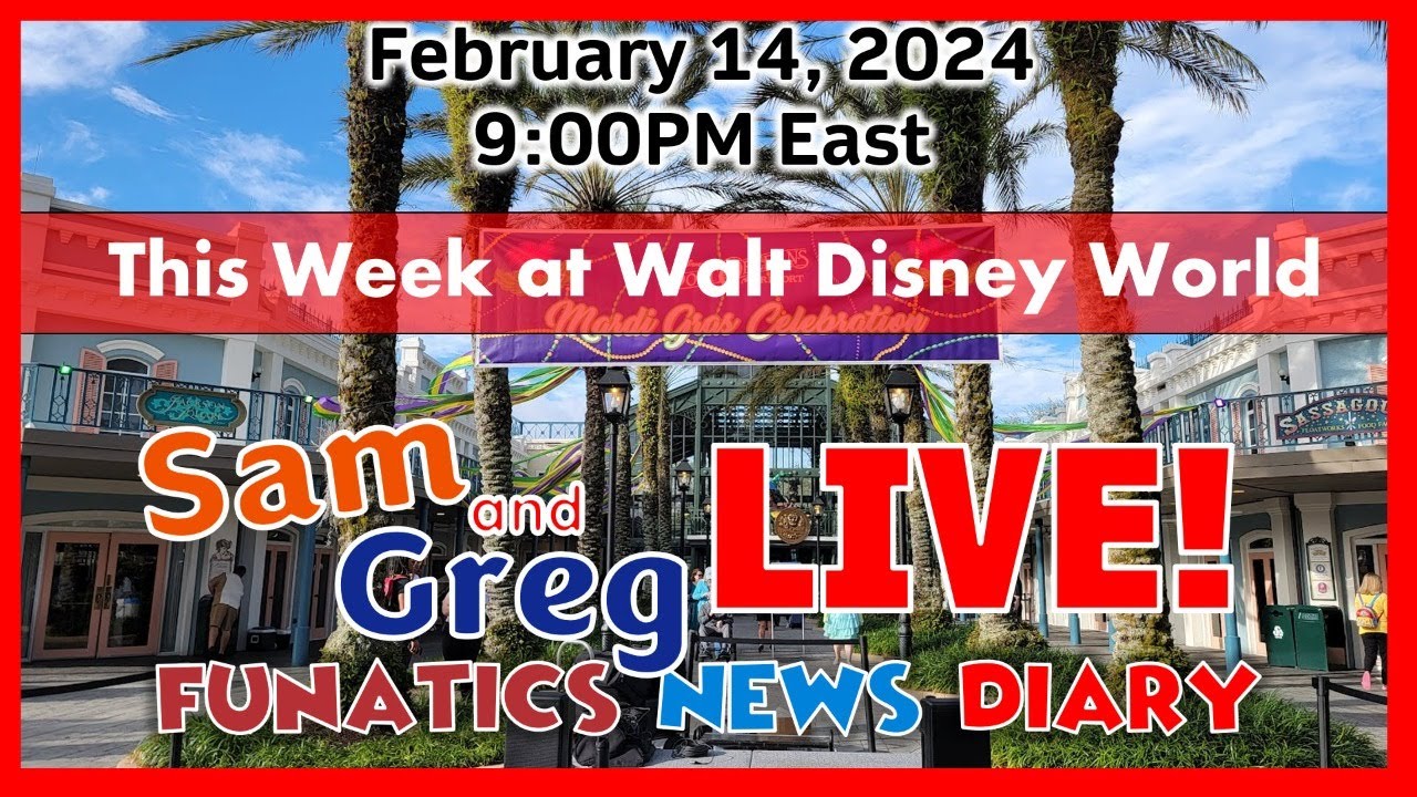 This Week at Walt Disney World! February 14, 2024 Sam and Greg ...