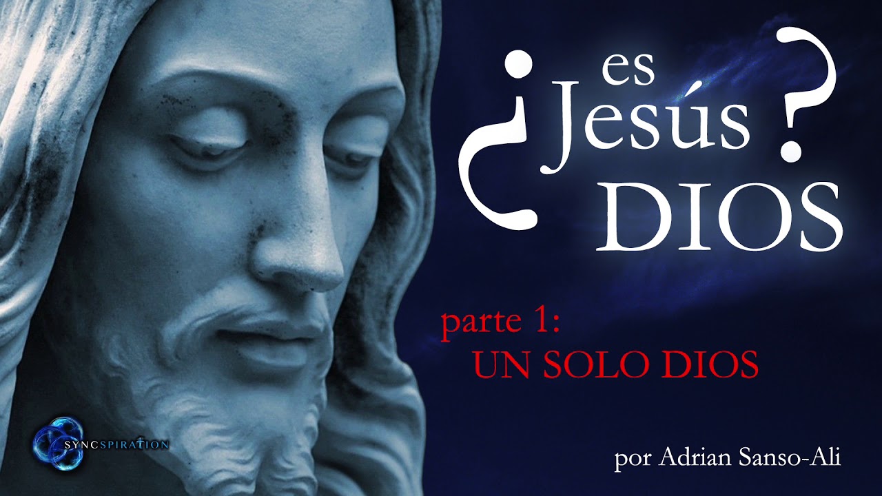 ¿Es Jesús Dios? p1/5 - Un Sólo Dios - YouTube