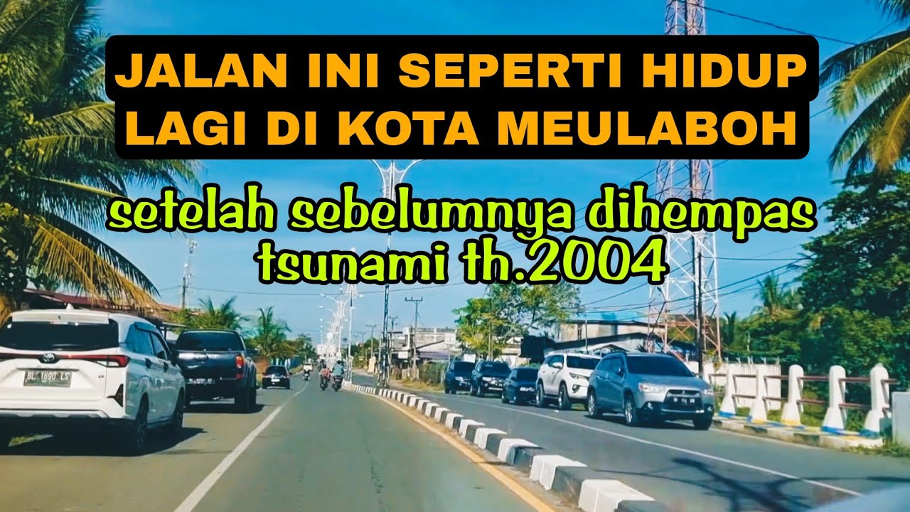 JALAN INI SEPERTI HIDUP LAGI DI KOTA MEULABOH ACEH BARAT - YouTube